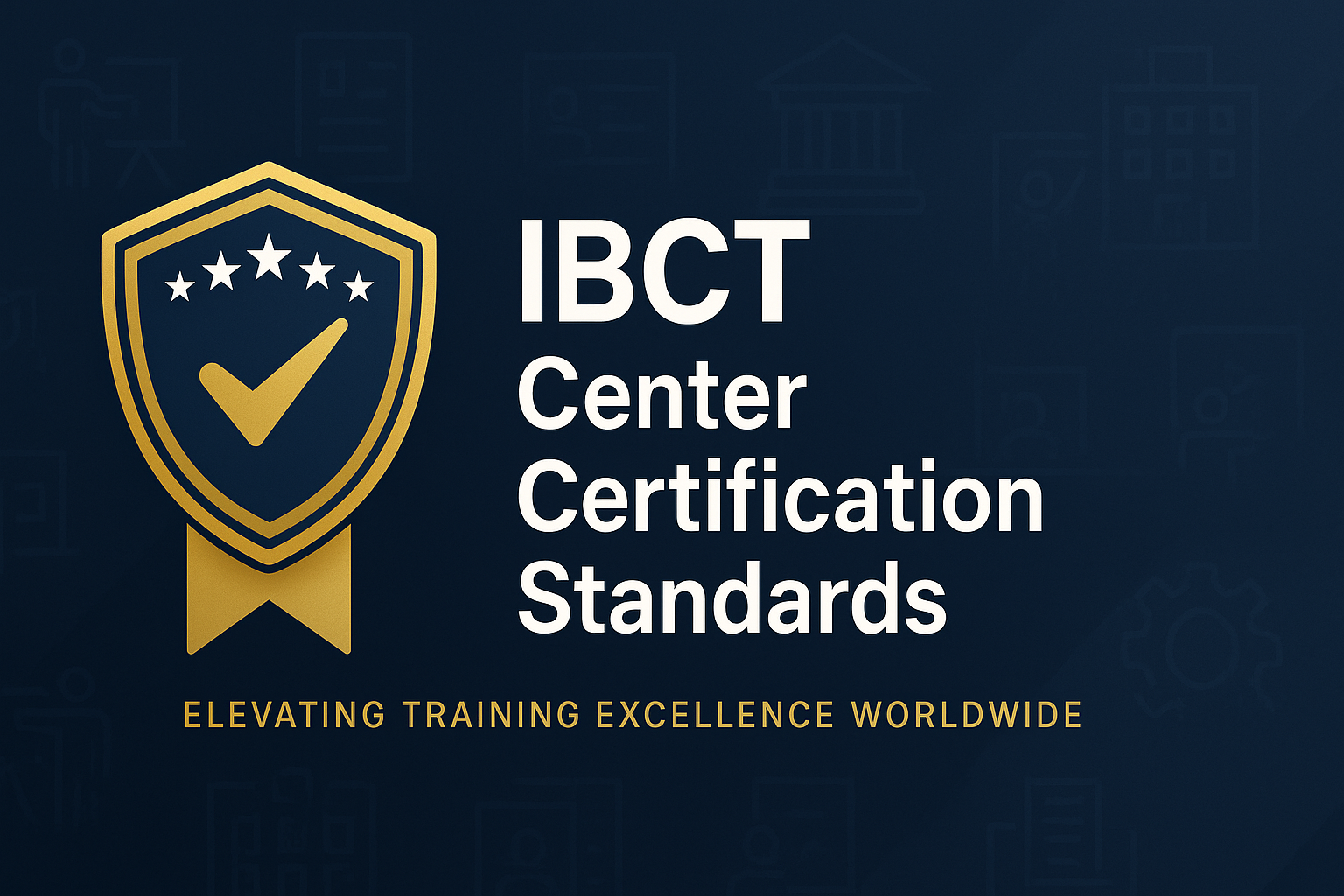 IBCT Center Certification Standards | Global Training Quality Benchmarks